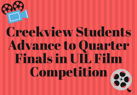 Creekview Students Advance to Quarter Finals in UIL Film Competition ...